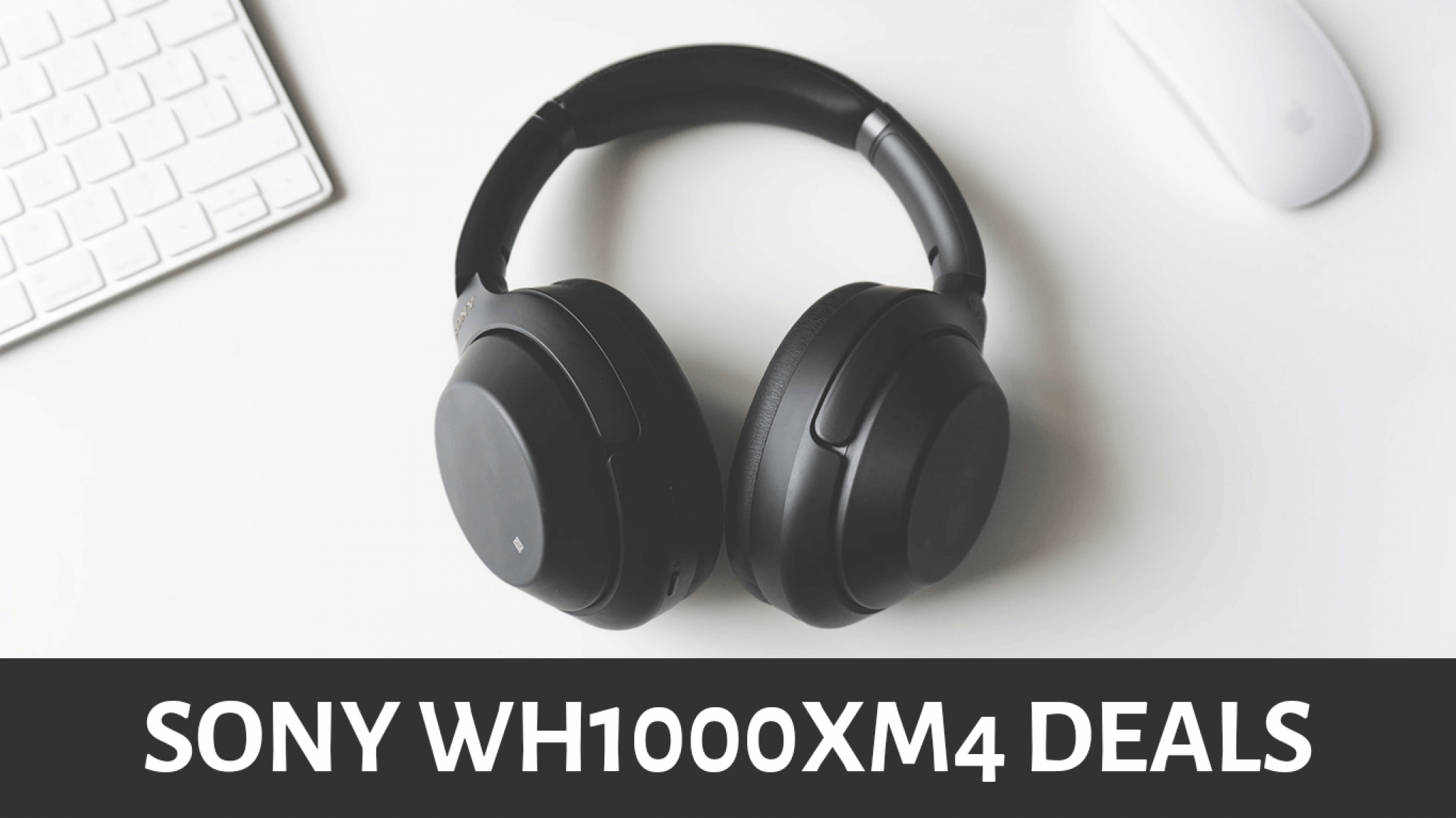 Sony WH1000XM4 Deals, Prices & Review in July 2022